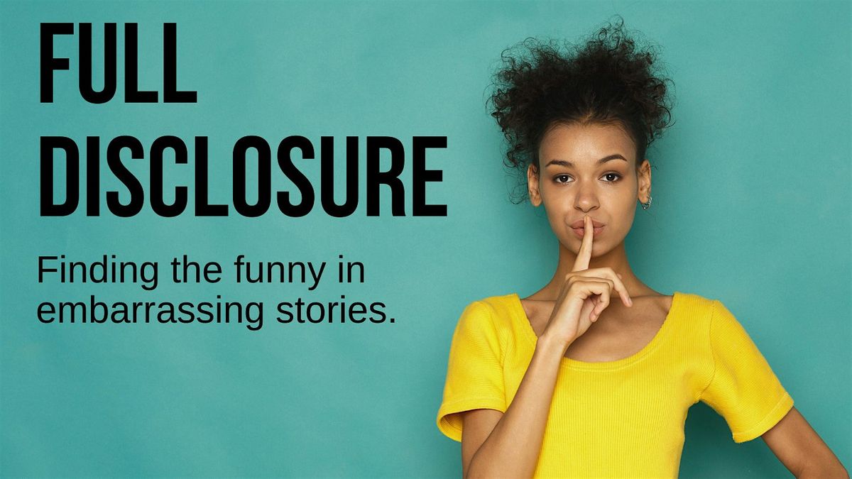 Full Disclosure: Improv Comedy Inspired by True Stories, CSz Seattle ...