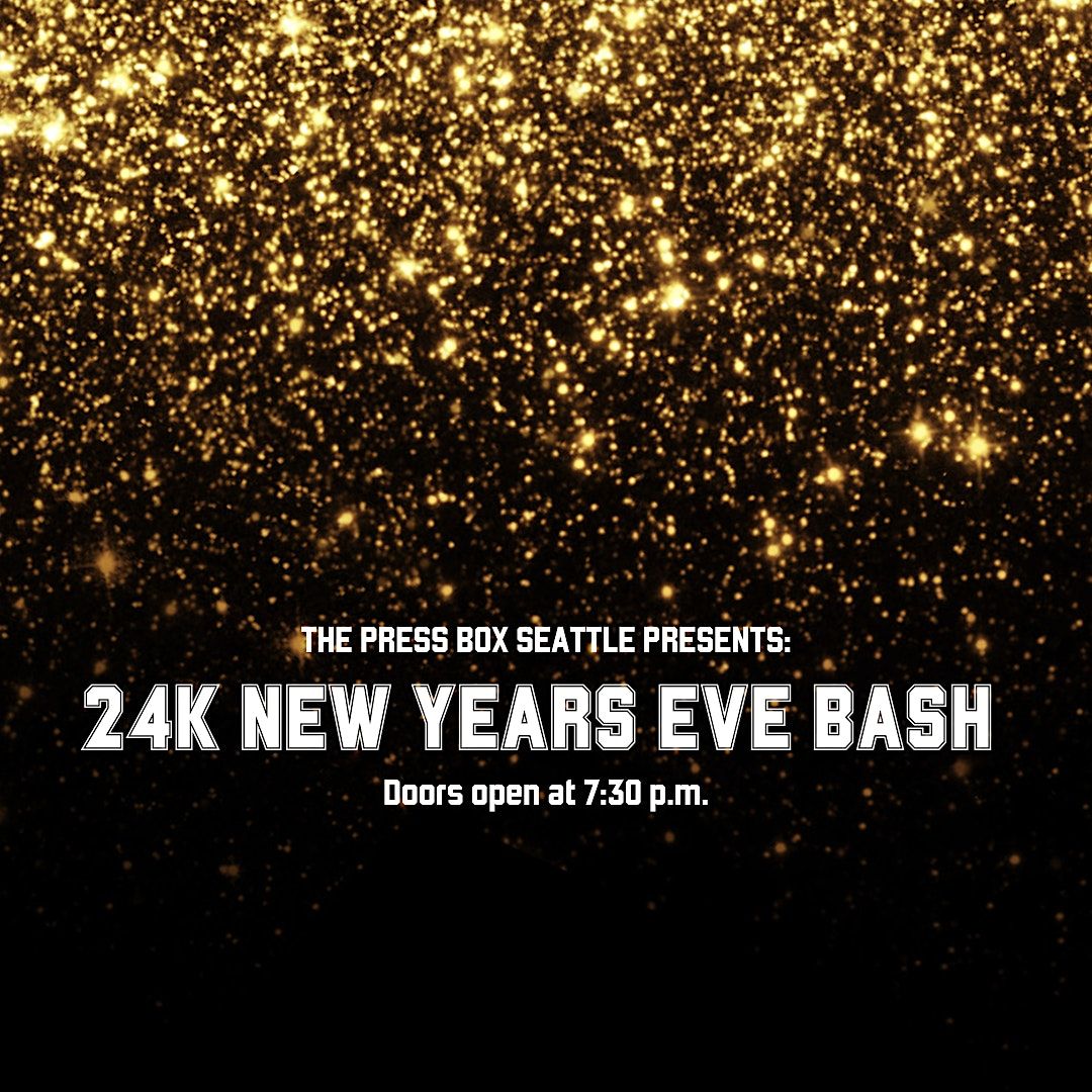 24k Golden New Years Eve Bash, The Press Box Seattle, 31 December to 1 ...