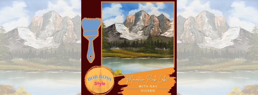 Bob Ross Style "Mountain Peak Lake" with Ray Dicken, Crooked Line ...