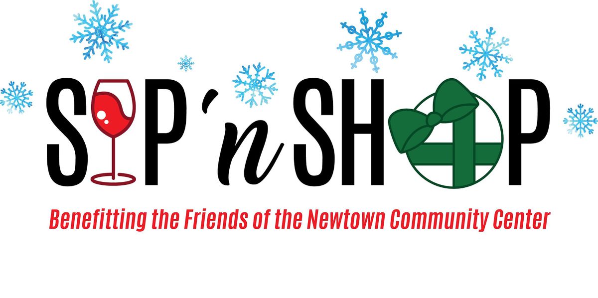 Newtown Community Center 1st Annual Sip n Shop Event, Newtown Community ...