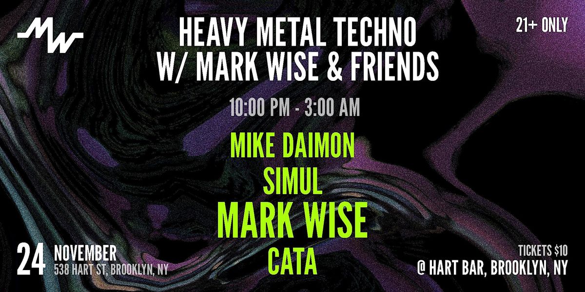 Heavy Metal Techno w/ Mark Wise & Friends, Hart Bar, Brooklyn, 24 ...