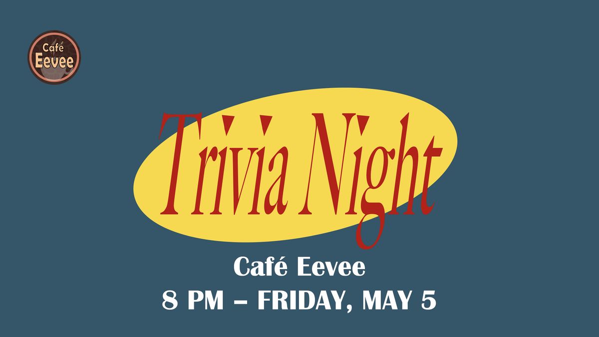 Trivia Night - Friday, May 5 @ Café Evee, 8PM, Café Eevee, Montréal, 5 ...