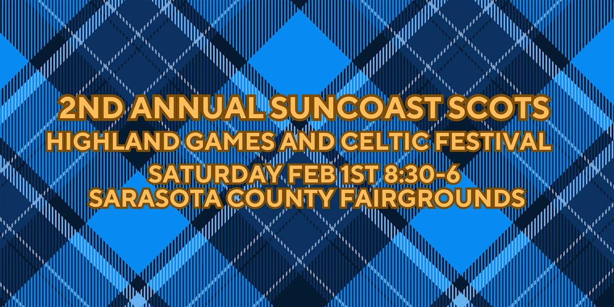 2nd Annual Suncoast Scots Highland Games and Celtic Festival, Sarasota ...