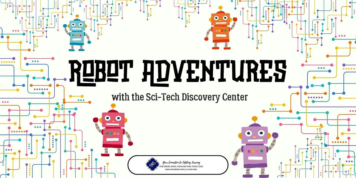 Robot Adventure, HIGHLAND PARK HARVEY R. "BUM" BRIGHT LIBRARY, Dallas ...