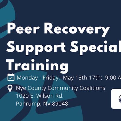 Peer Recovery Support Specialist Training, Nye County Community Coalitions, Pahrump, May 13 to ...