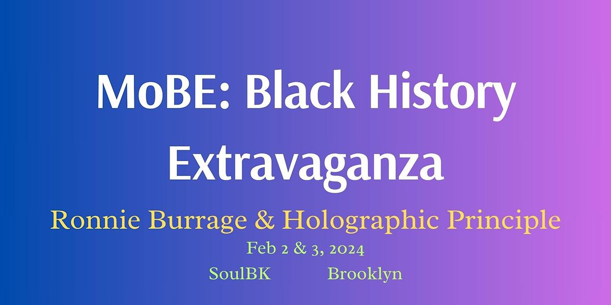 MoBE: Black History Extravaganza SATURDAY SHOW, Soul BK Supper Club ...