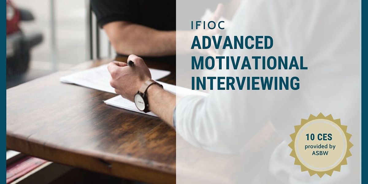 Advanced Motivational Interviewing, October 21 to October 24 | Online ... Advanced Motivational Interviewing, October 21 to October 24 | Online ...