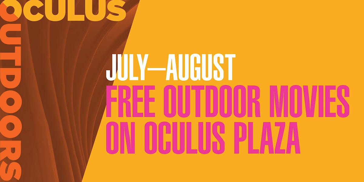 Oculus Outdoors 2023 - FREE Movie Screenings, Oculus Plaza, at Church ...