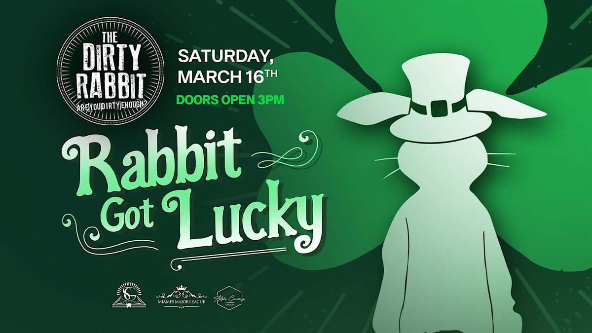 Rabbit Got Lucky St. Patrick’s day party @ The Dirty Rabbit Wynwood ...