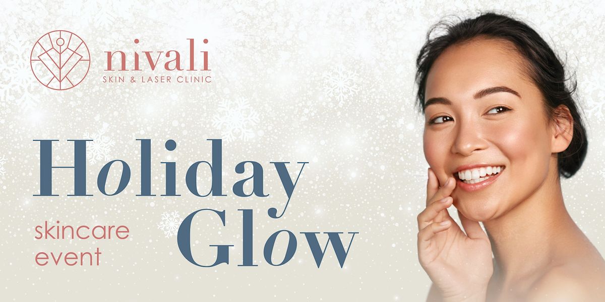 Holiday Glow Skincare Event, Nivali Skin & Laser Clinic, Victoria, 6 ...