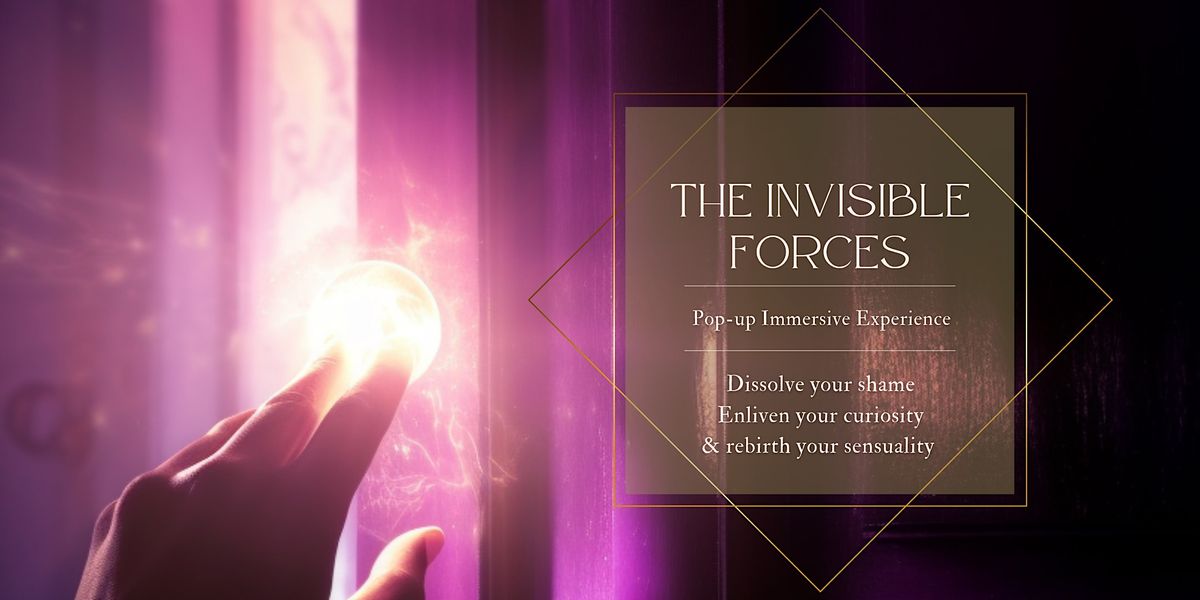 The Invisible Forces: Pop-Up Immersive Experience, Gaia NoMaya ...