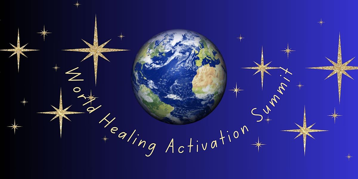 2024 World Healing Activation Summit, February 24 2024 | Online Event ...