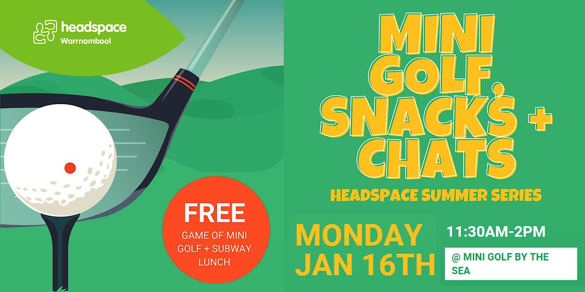 Mini Golf, Snacks + Chats (For young people aged 15 + years), Mini Golf ...