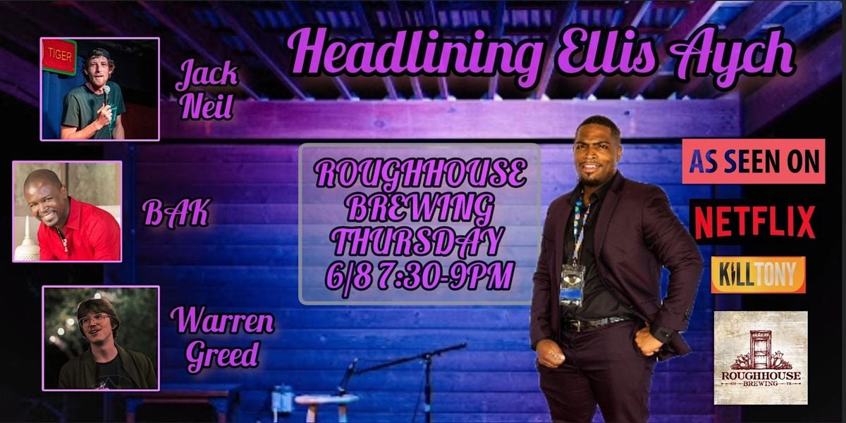 Ellis Aych Headlines Roughhouse Brewing - Uncensored Comedy Night ...