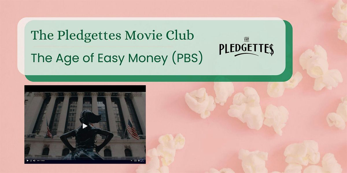 The Pledgettes Movie Club: The Age of Easy Money (PBS), March 19 2024 ...