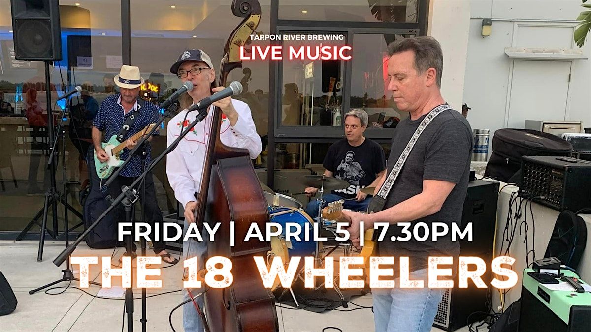 Live Music | The 18 Wheelers, Tarpon River Brewing, Fort Lauderdale, 5 ...