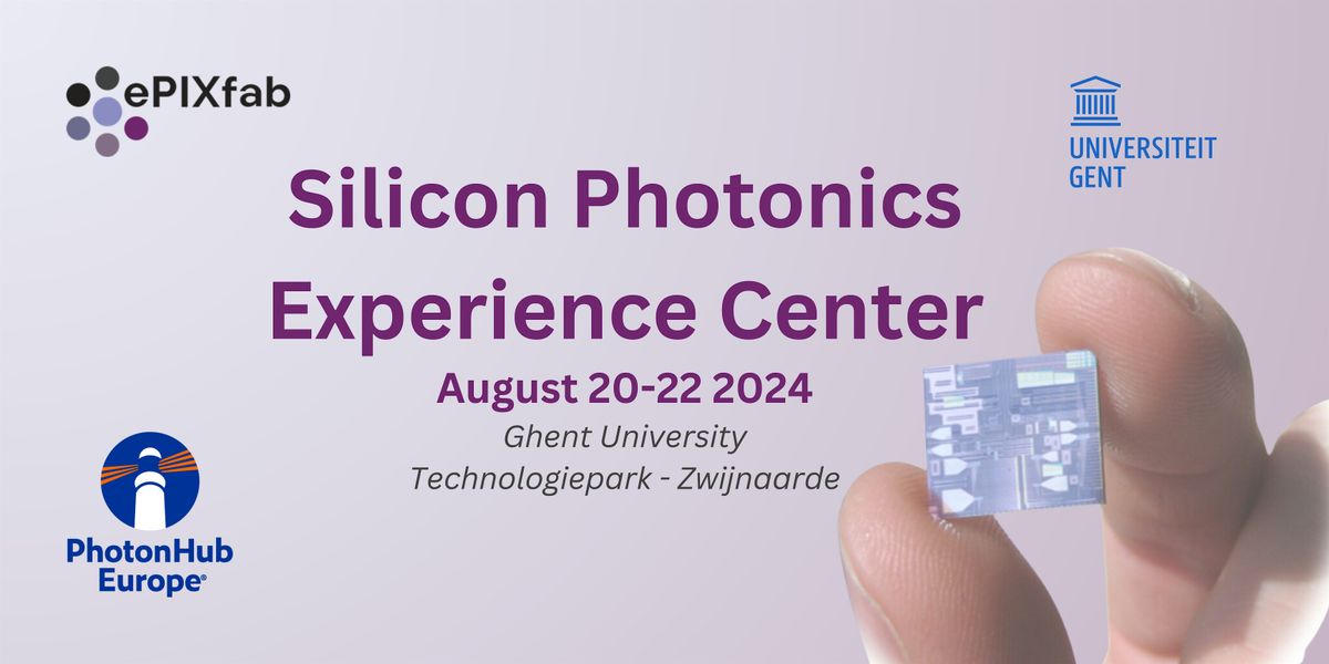 Silicon Photonics Experience Center, iGent, 20 August to 22 August ...