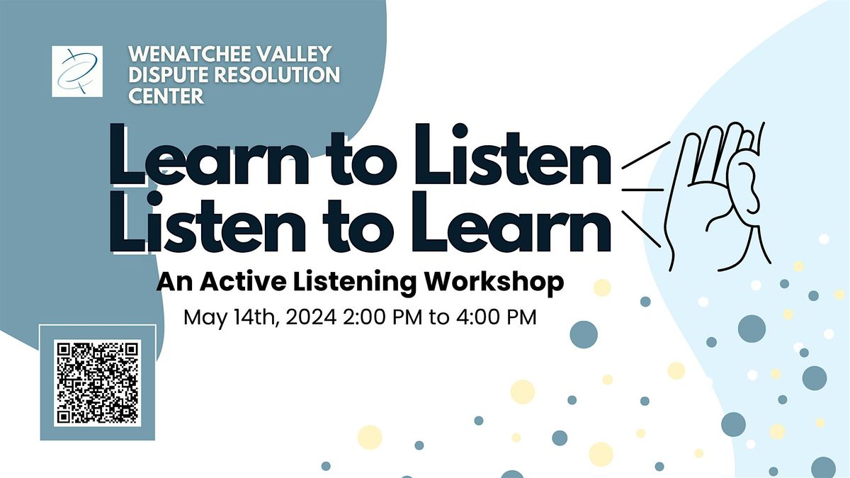 May 14, 2024 Learn to Listen - Listen to Learn: Active Listening ...