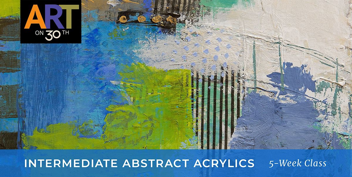 WED PM - Intermediate Abstract Acrylic Painting with Kristen Guest, Art ...