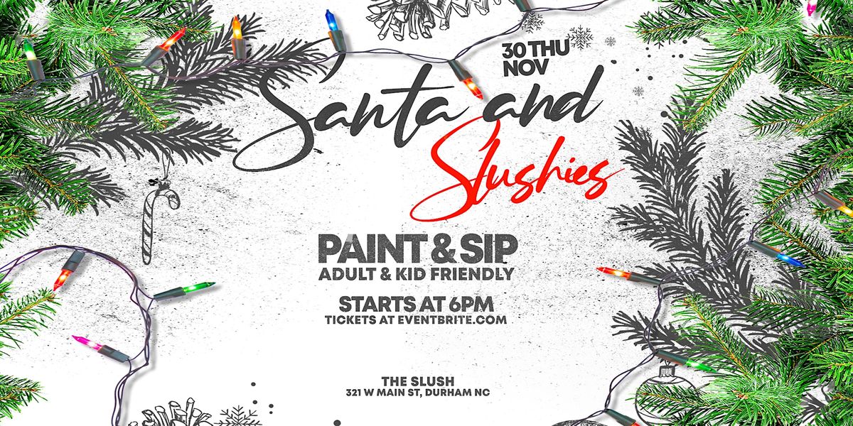 Santa & Slushes : Holiday Paint & Sip, The Slush, Durham, November 30 ...