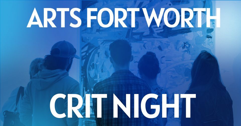 Arts Fort Worth Crit Night, Fort Worth Community Arts Center, 9 May ...