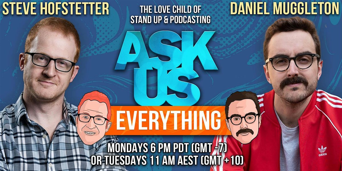 Ask Us Everything (With Steve Hofstetter and Daniel Muggleton ...