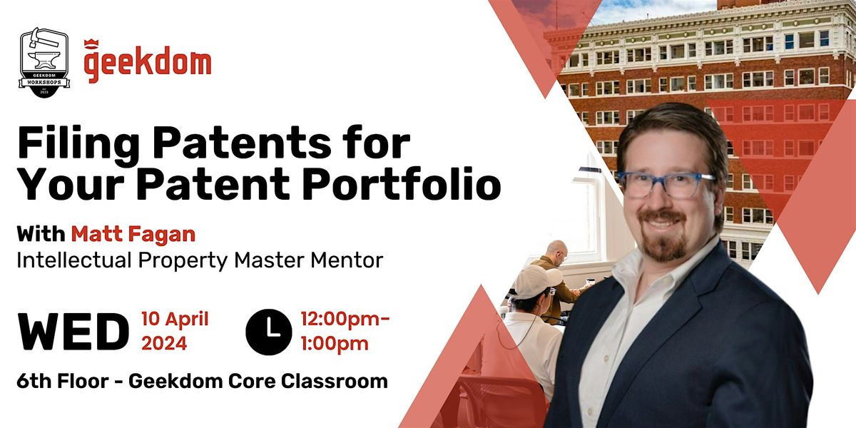 Filing Patents for Your Patent Portfolio with Matt Fagan, Geekdom, San ...