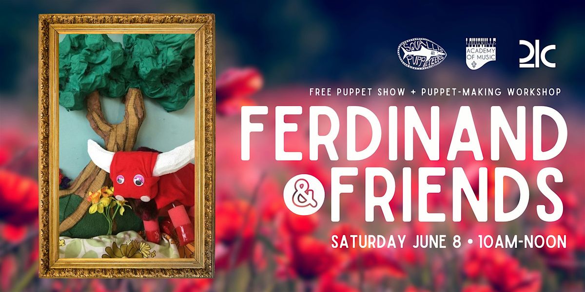 Ferdinand & Friends | FREE Puppet Show + Puppet-Making Workshop, 21c ...