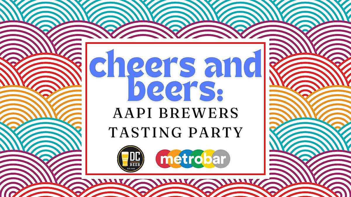 Cheers and Beers: AAPI Brewers Tasting Party, metrobar DC, Washington ...