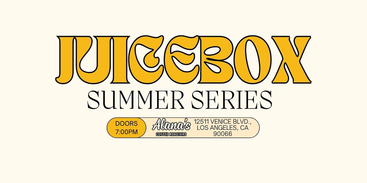 Juicebox Music Presents: Summer Series, Alana's Coffee Roasters, Los ...