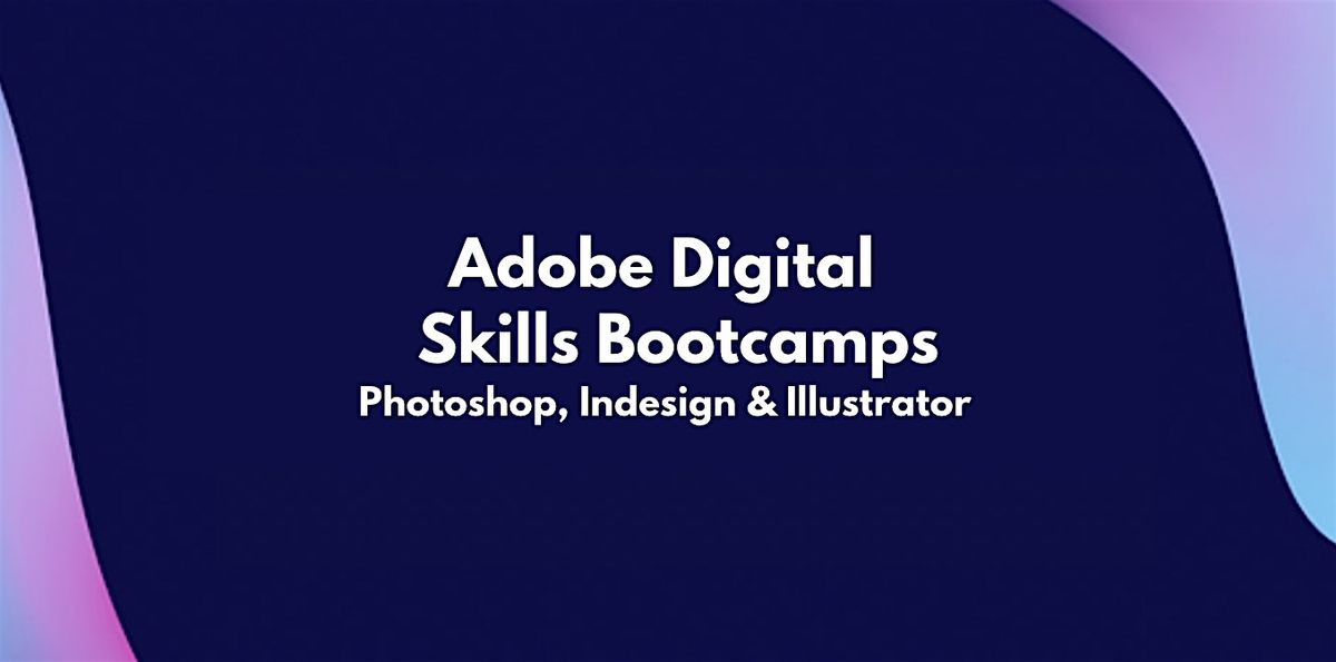 Adobe Digital Skills Bootcamp - September (16 weeks Mondays only ...