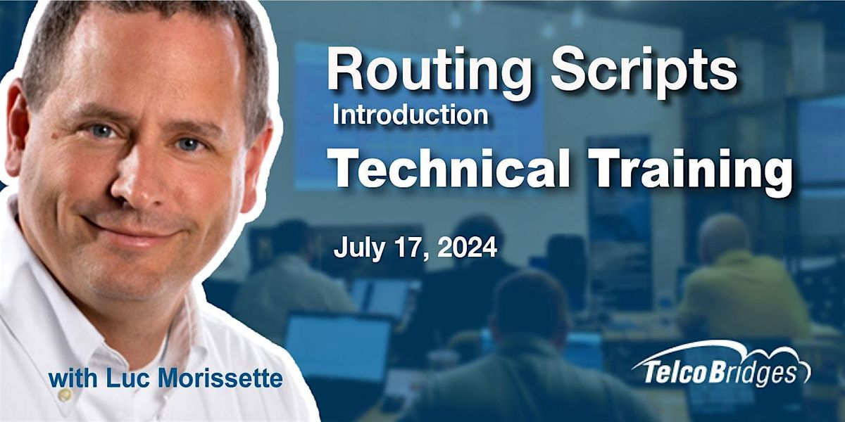 Routing Scripts Introduction Technical Training on Zoom (Summer 2024), July 17 2024 | Online ...