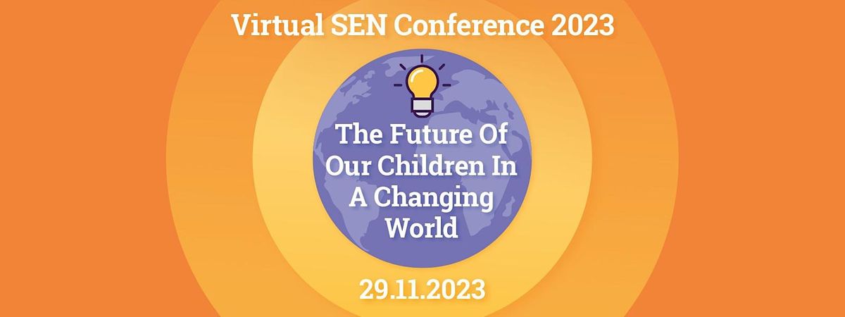 Virtual SEN Conference: The Future Of Our Children In A Changing World ...