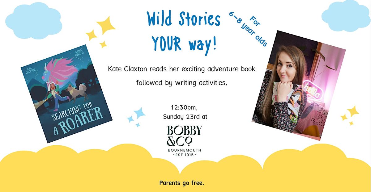Wild Stories, YOUR Way - 6 to 8 year olds author reading and writing ...