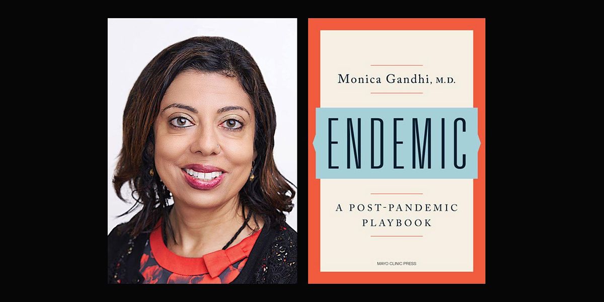 Dr. Monica Gandhi, author of Endemic: A Post-Pandemic Playbook, Orinda ...