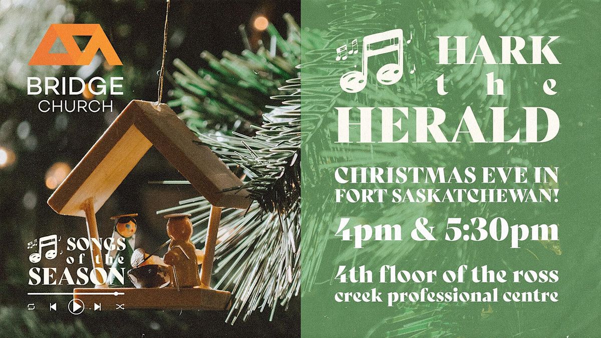 Christmas Eve: Hark the Herald, Bridge Church, 86 Avenue, Fort ...