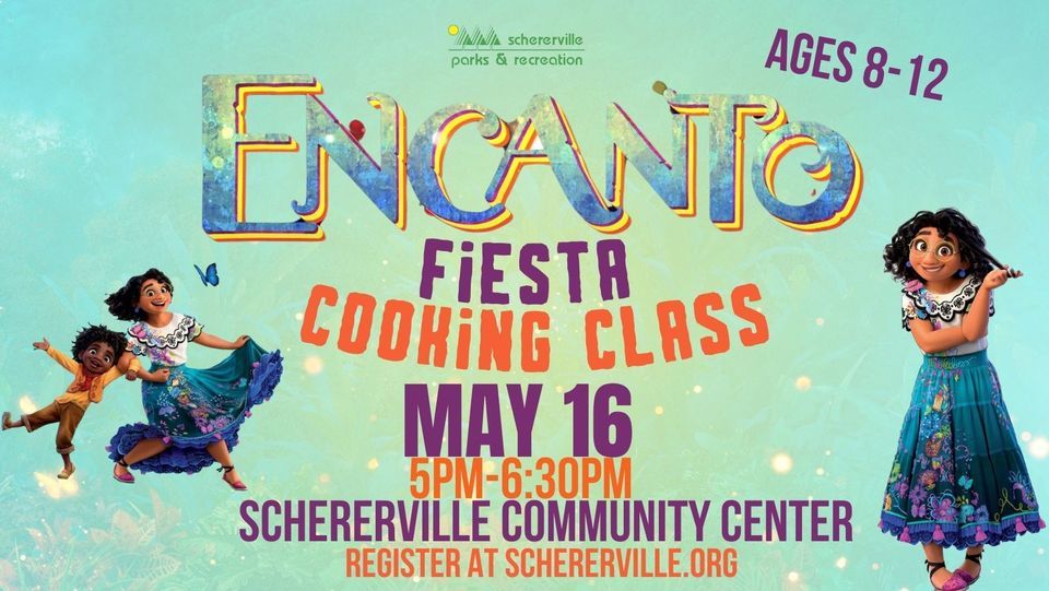 Encanto Fiesta- Cooking Class (Ages 8-12)- May 16th- 5pm-6:30pm ...