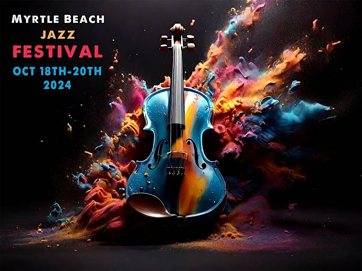 Harmony on the Coast Myrtle Beach Jazz Festival 18 - 20 Oct, 2024, 1408 ...
