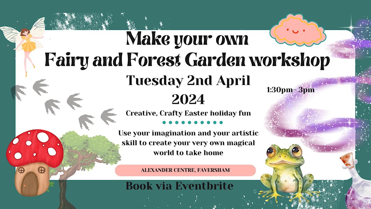 Easter Craft Workshop - Fairy and Forest Gardens, The Alexander Centre ...