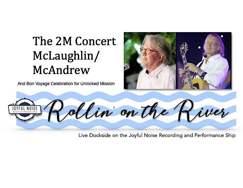Rollin on the River- 2M concert-McLaughlin/McAndrew and Bon Voyage ...