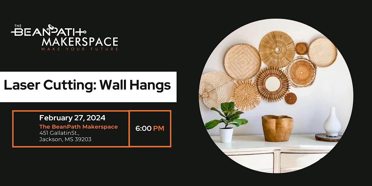 Laser Cutting: Wall Hangs, Bean Path Makerspace, Jackson, 27 February ...