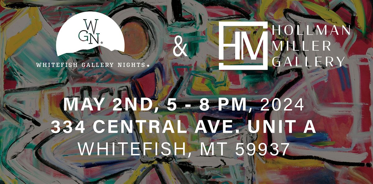 Whitefish Gallery Nights Art Walk at Hollman Miller Gallery, Hollman ...
