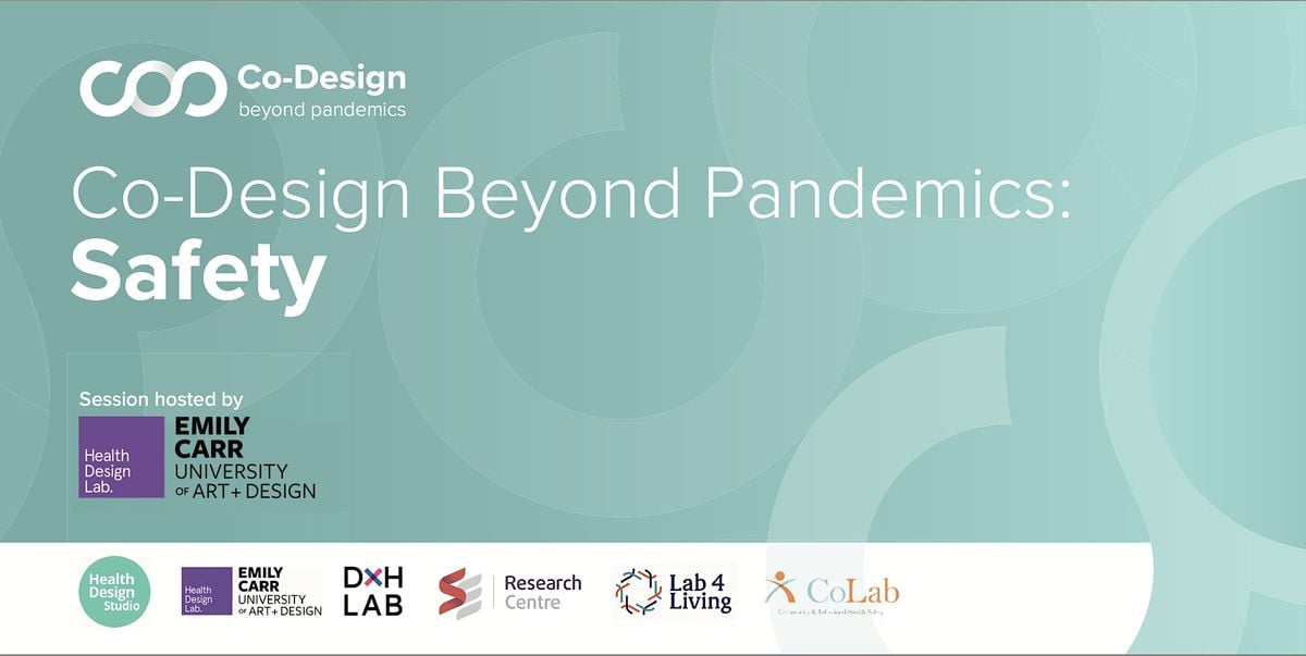 Co-Design Beyond Pandemics: Safety, November 30 2023 | Online Event ...