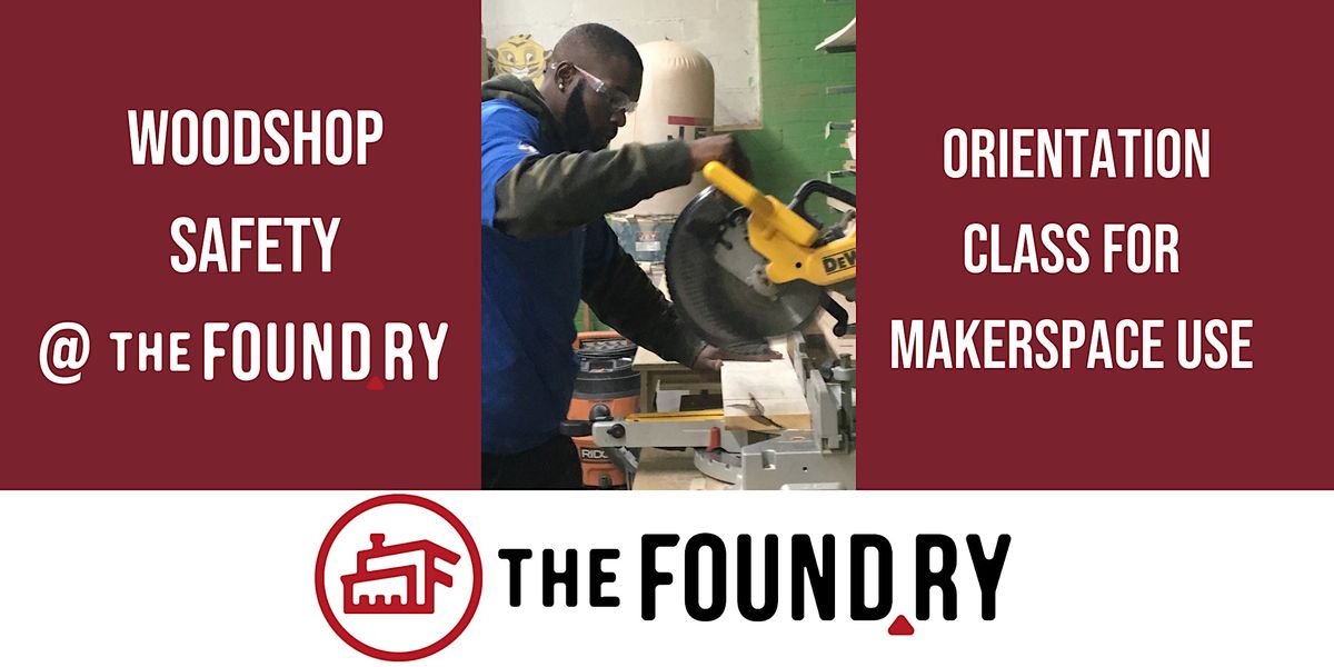 Woodshop Basics @TheFoundry - Safety Orientation Class, The Foundry, Buffalo, 24 May 2024 ...