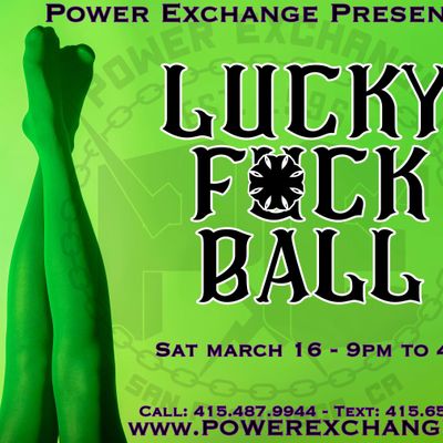 Lucky F*ck Ball, Power Exchange, San Francisco, March 16 to March 17 ...