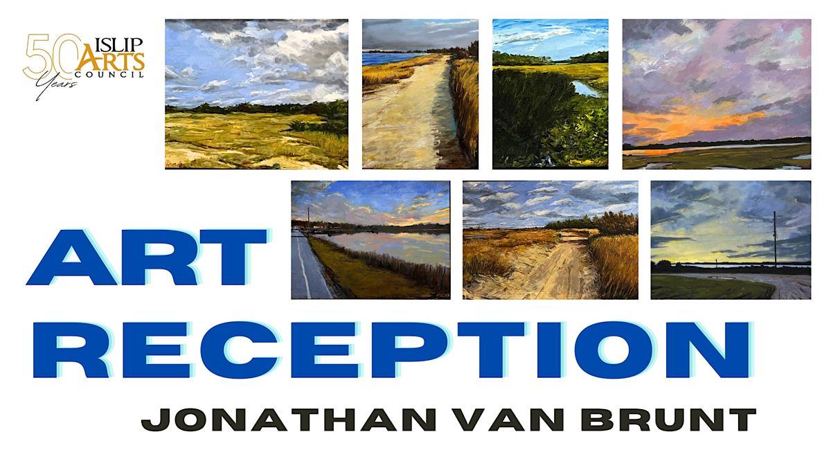 FREE Artist Reception: Long Island Artist Jonathan Van Brunt, Islip ...
