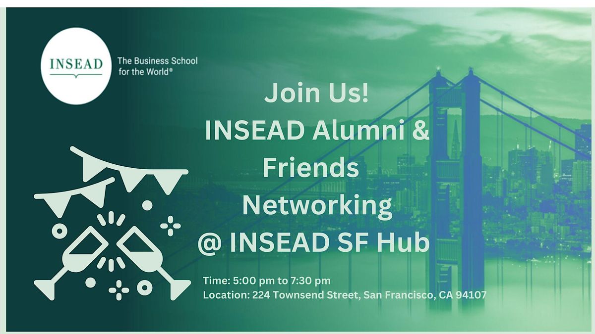 INSEAD Alumni & Friends Networking: Spring Social - SFHUB, 224 Townsend ...