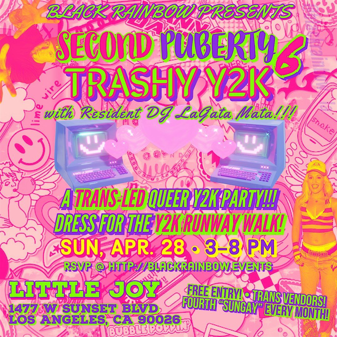SECOND PUBERTY 6: TRASHY Y2K — A Trans-Led, Queer Y2K Party!!!, Little ...