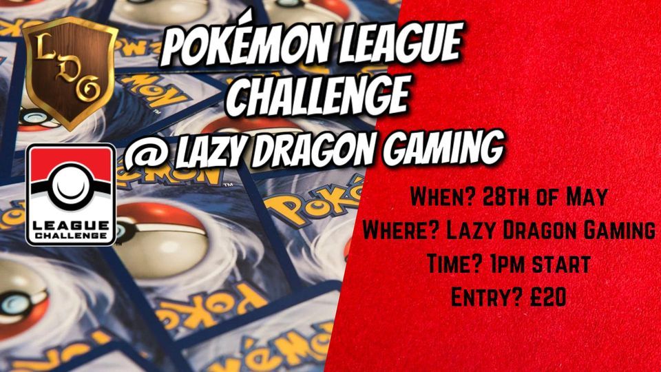 Pokemon League Challenge - May, Lazy Dragon Gaming, Blackpool, 28 May ...
