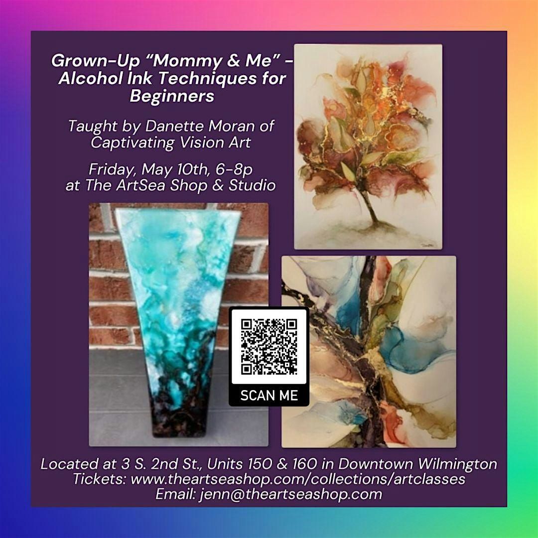 Grown-Up "Mommy & Me" Alcohol Ink Techniques for Beginners, The ArtSea ...